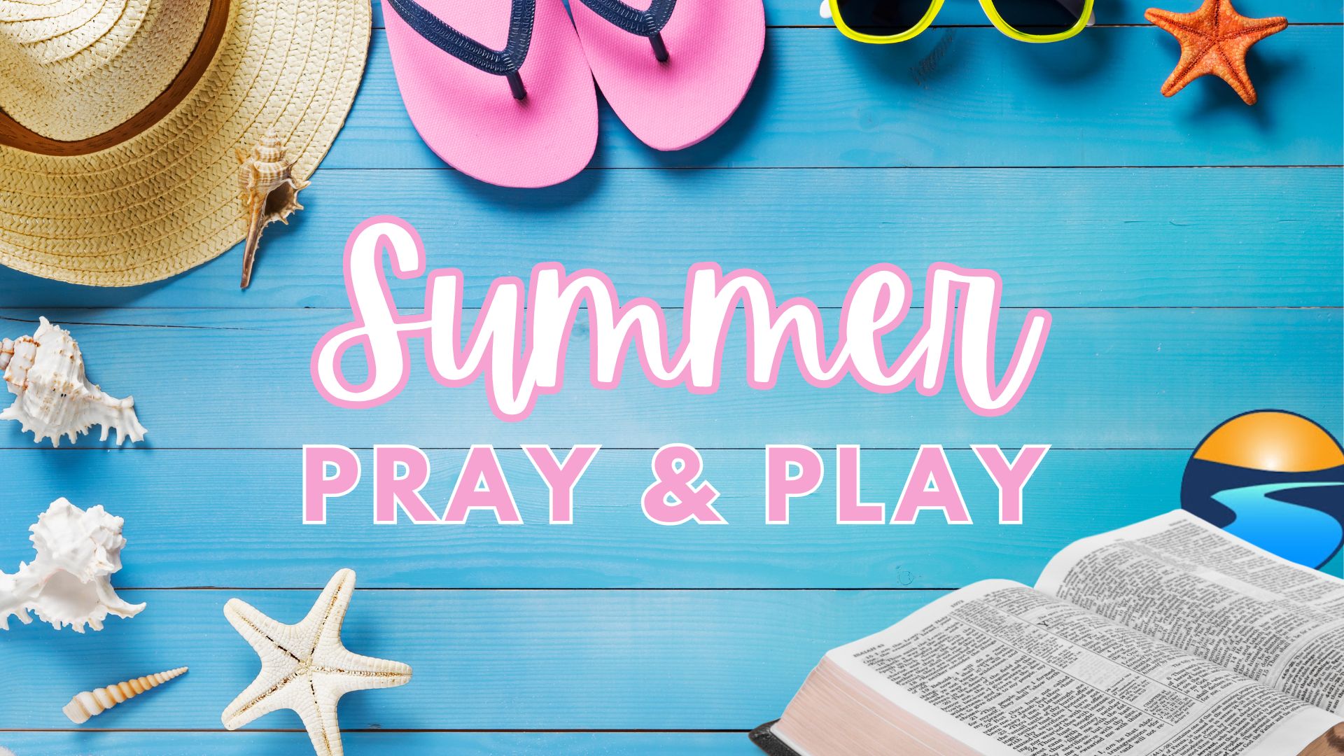 Summer Pray & Play - River of Life Church